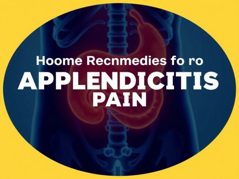 Home Remedies for Appendicitis Pain: Myths vs. Facts Explained